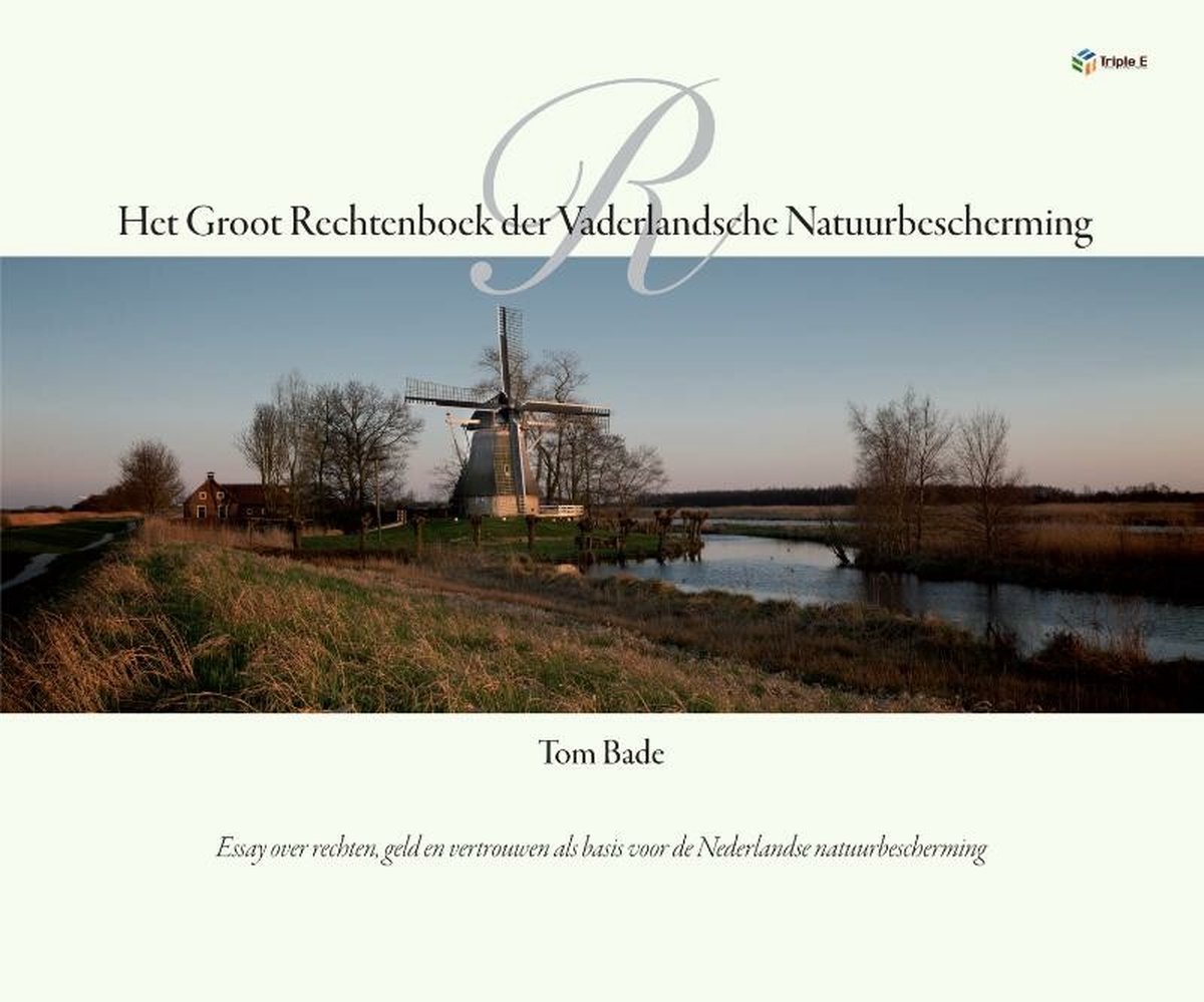 Het groot rechtenboek der vaderlandsche natuurbescherming, Tom Bade ...