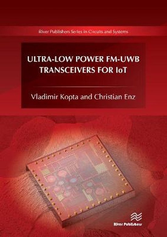 Ultra-Low Power FM-UWB Transceivers for IoT | 9788770221443 | Christian Enz | Boeken | bol