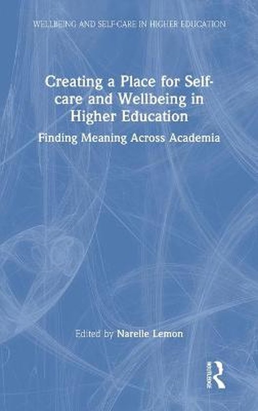 Wellbeing and Self-care in Higher Education- Creating a Place for Self ...