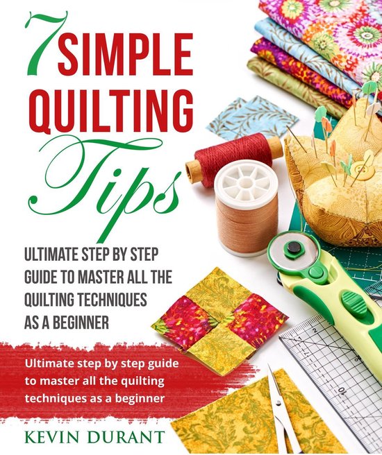 7 Simple Quilting Tips: Ultimate Step by Step Guide to Master All ...