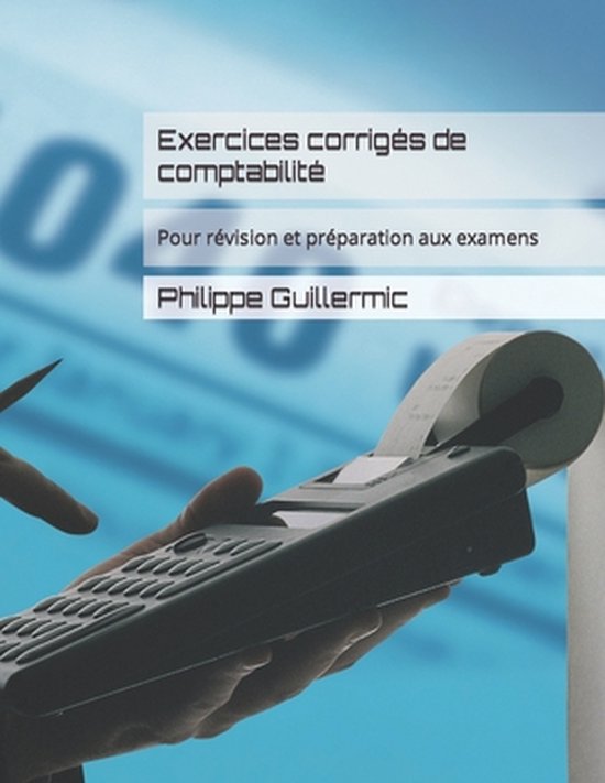 Exercices corriges de comptabilite | 9781512016789 | Philippe ... Exercices corriges de comptabilite | 9781512016789 | Philippe ...