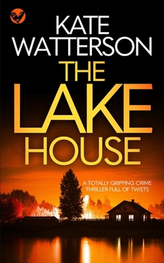 THE LAKE HOUSE a totally gripping crime thriller full of twists, Kate ...