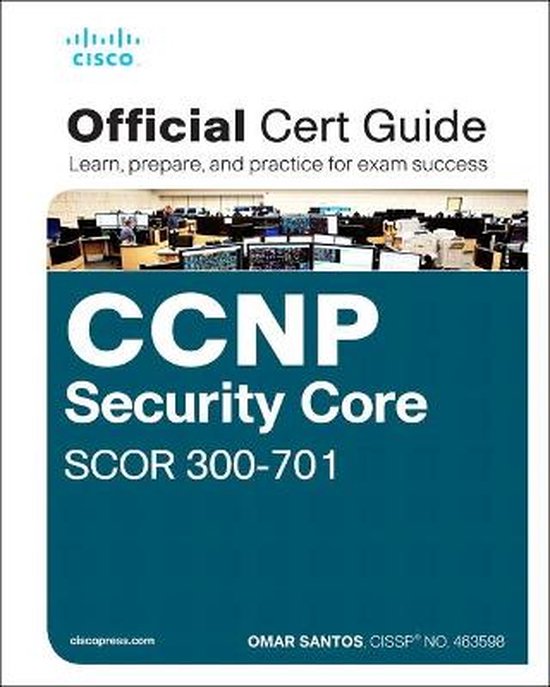 CCNP and CCIE Security Core SCOR 350-701 Official Cert Guide ...