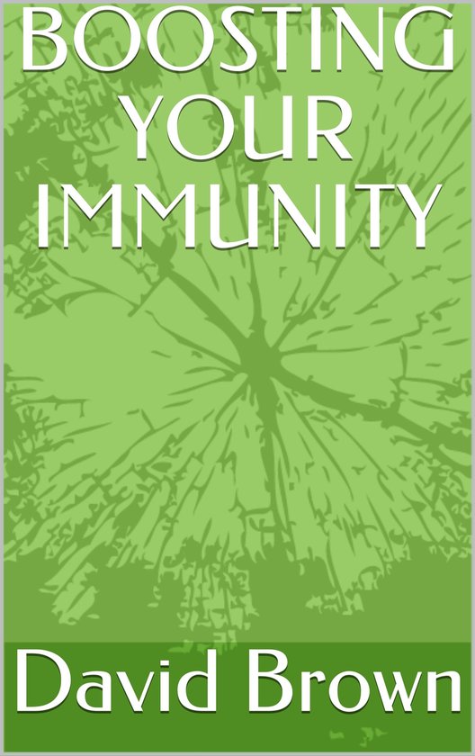 BOOSTING YOUR IMMUNITY (ebook), David Brown | 9781716837425 | Boeken ...