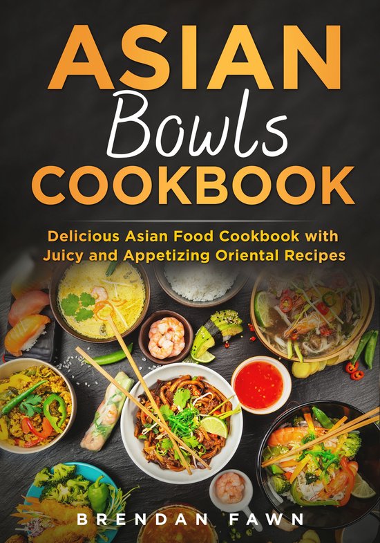 Asian Kitchen 5 - Asian Bowls Cookbook (ebook), Brendan Fawn ...