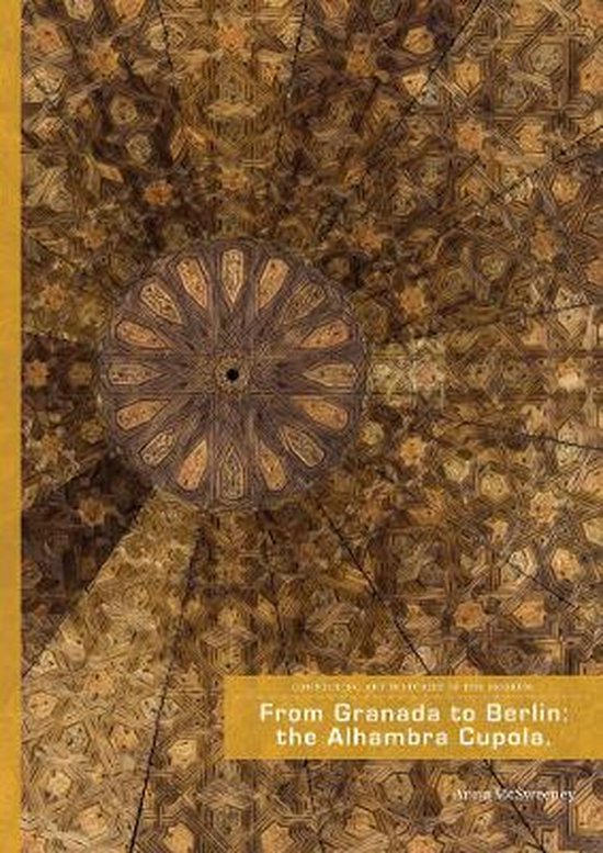 From Granada to Berlin: The Alhambra Cupola, Anna McSweeney ...