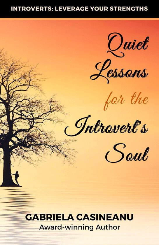 Introvert Strengths 1 - Quiet Lessons for the Introvert’s Soul (ebook), Gabriela... | bol