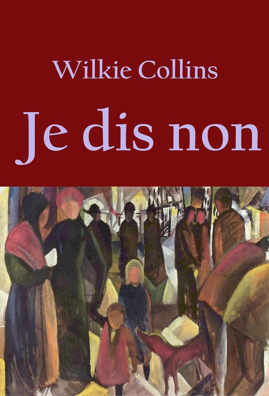 Je dis non (ebook), Wilkie Collins | 9783964847713 | Boeken | bol.com