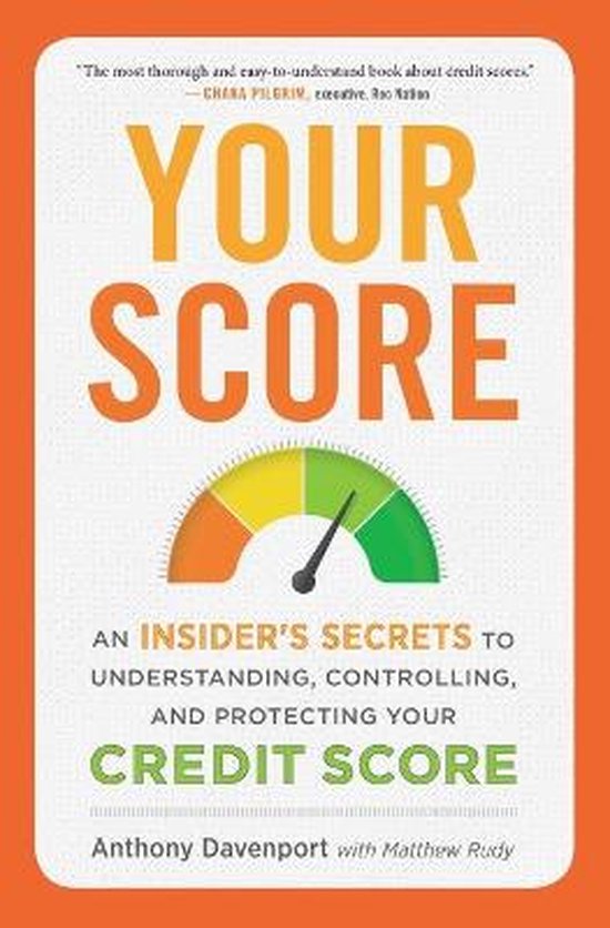 Your Score: An Insider's Secrets to Understanding, Controlling and ...