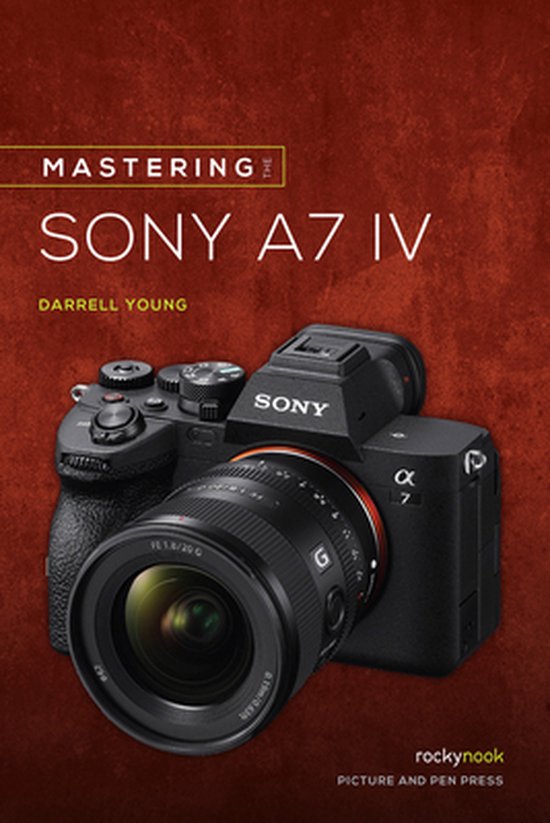 Mastering the Sony Alpha a7 IV, Darrell Young | 9781681988832 | Boeken | bol.com