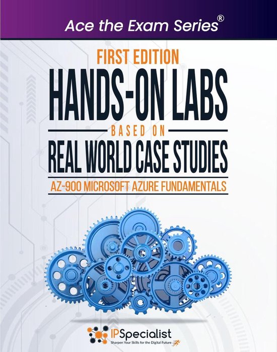 Hands-On Labs Based on Real World Case Studies : AZ-900 Microsoft Azure ...