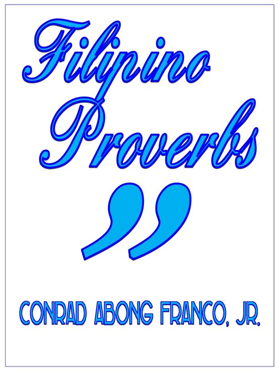 Filipino Proverbs (ebook), Conrad Abong Franco Jr | 9780463391365 ...