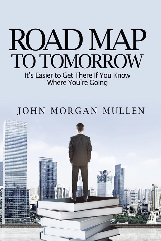 Road Map To Tomorrow (ebook), John Mullen | 9781649615718 | Boeken | bol