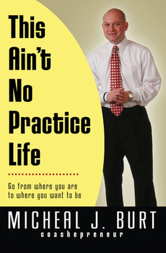 This Ain't No Practice Life | 9780982638743 | Micheal Burt | Boeken | bol