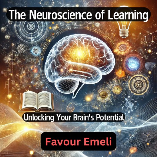 Neuroscience of Learning, The, Favour Emeli | 9798347732197 | Boeken | bol