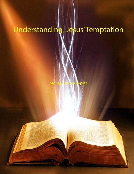 Understanding Jesus' Temptation (ebook), Michael Harvey Koplitz ...