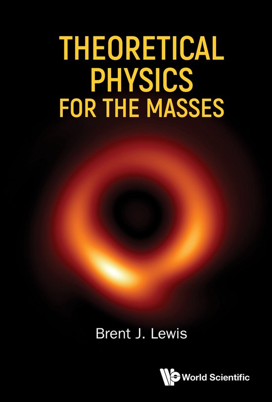 Theoretical Physics for the Masses (ebook), Brent J Lewis ...
