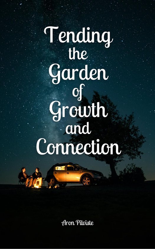Tending the Garden of Growth and Connection (ebook), Aron Pilviste ...