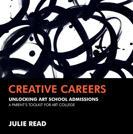 Creative Careers: Unlocking Art School Admissions (ebook), Julie Read | 9781068719417... | bol