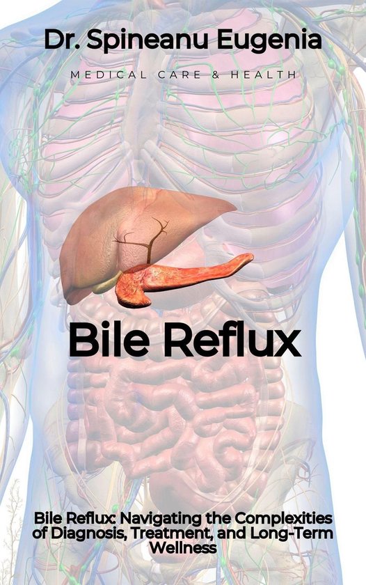 Bile Reflux: Navigating the Complexities of Diagnosis, Treatment, and ...