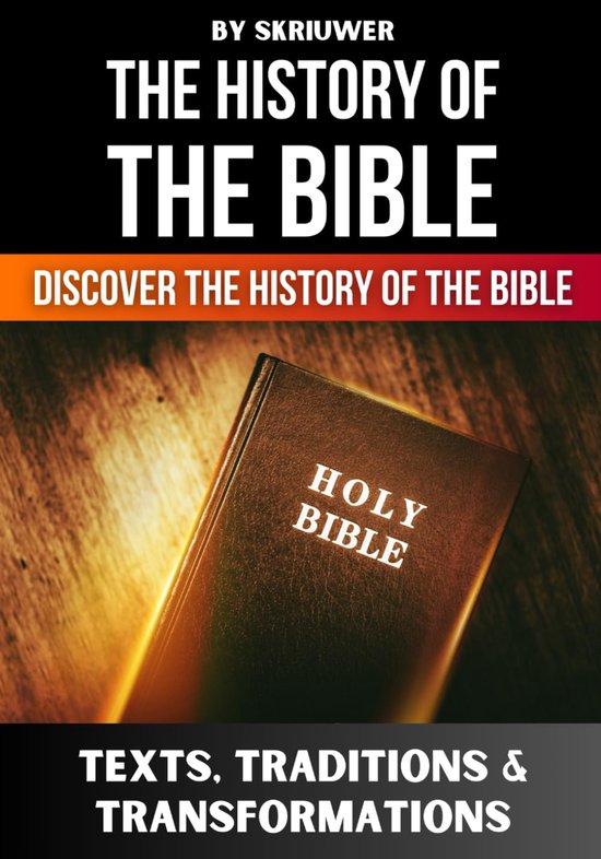 The History of the Bible: Texts, Traditions, and Transformations, geen ...