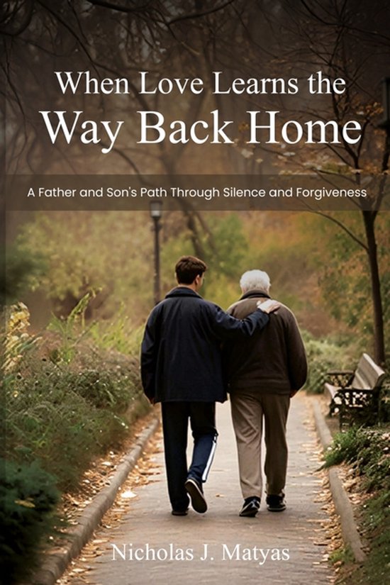 When Love Learns the Way Back Home, Nicholas J Matyas | 9798993644424 ...