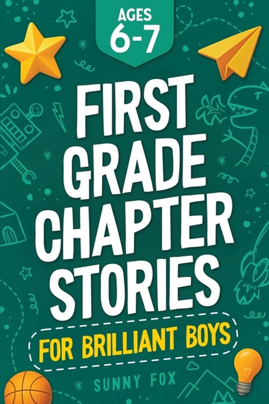 First Grade Chapter Stories for Brilliant Boys (Ages 6-7), Sunny Fox ...