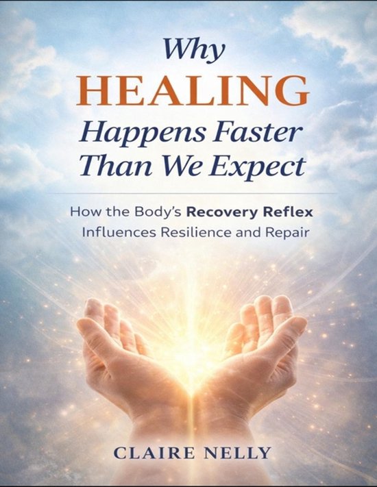 Why Healing Happens Faster Than We Expect, Claire Nelly | 9798243559218 ...