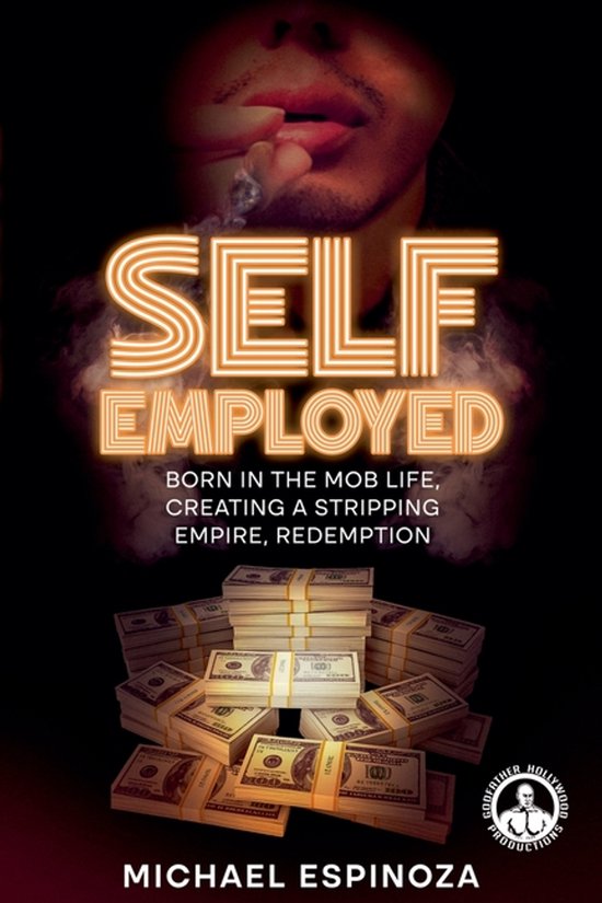 Self-Employed: Born in the Mob Life, Creating a Stripping Empire ...