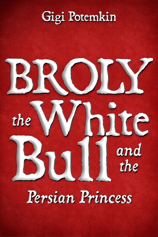 Adult books by Gigi Potemkin 27 - Broly the White Bull and the Persian ...