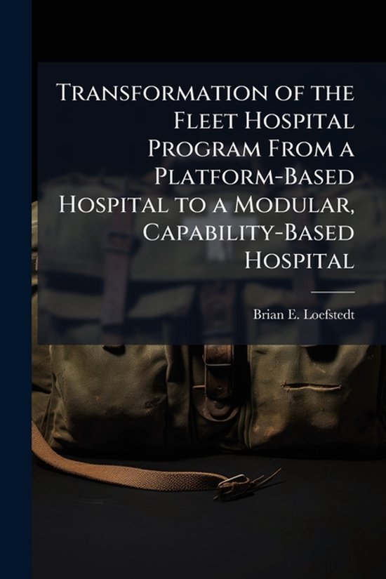 Transformation of the Fleet Hospital Program From a Platform-Based ...