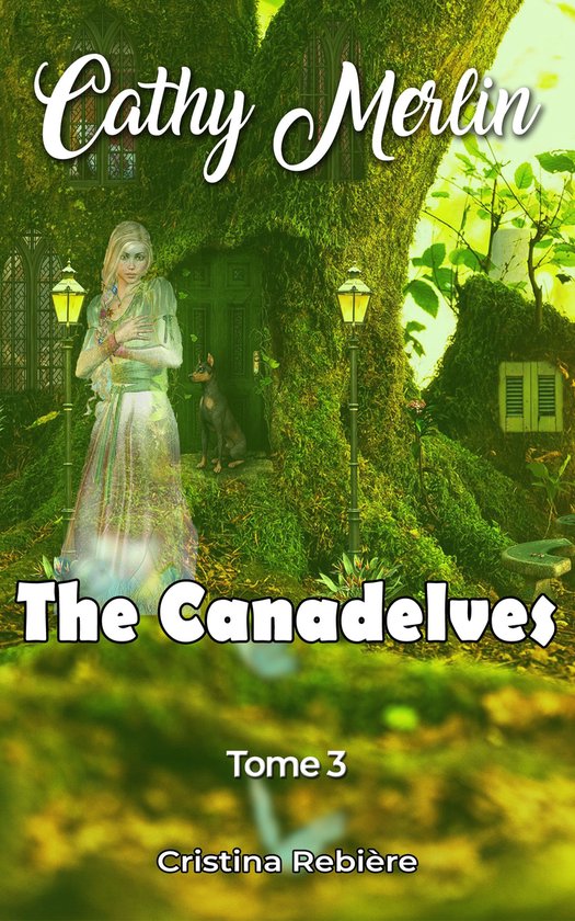 Cathy Merlin 3 - The Canadelves (ebook), Cristina Rebiere ...