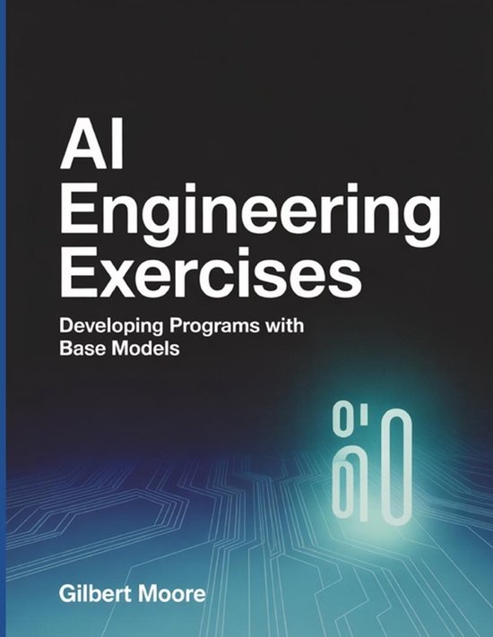 AI Engineering Exercises | 9798299152548 | Gilbert Moore | Boeken | bol