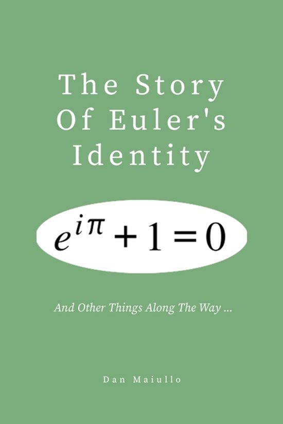 The Story of Euler's Identity | 9781300228745 | Dan Maiullo | Boeken | bol
