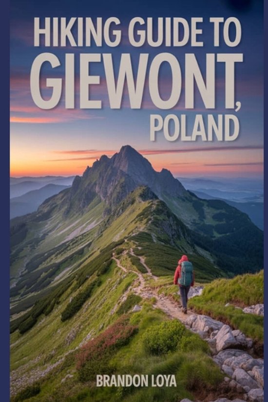 Hiking Guide to Giewont, Poland, Brandon Loya | 9798264133077 | Livres ...