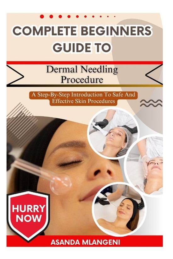Complete Beginners Guide To Dermal Needling Procedure | 9798263417871 ...