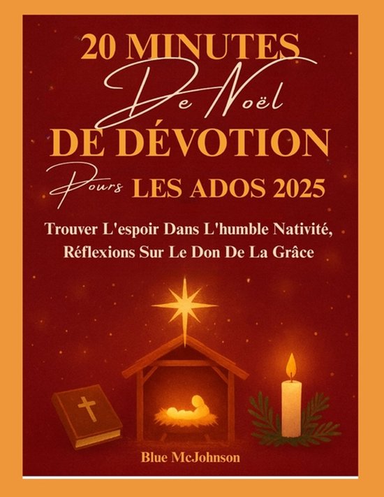 20 Minutes de Dévotion de Noël Pour Les Ados 2025, Blue McJohnson ...