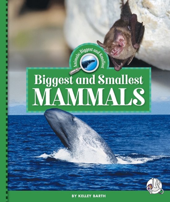 Animals: Biggest and Smallest- Biggest and Smallest Mammals, Kelley ...