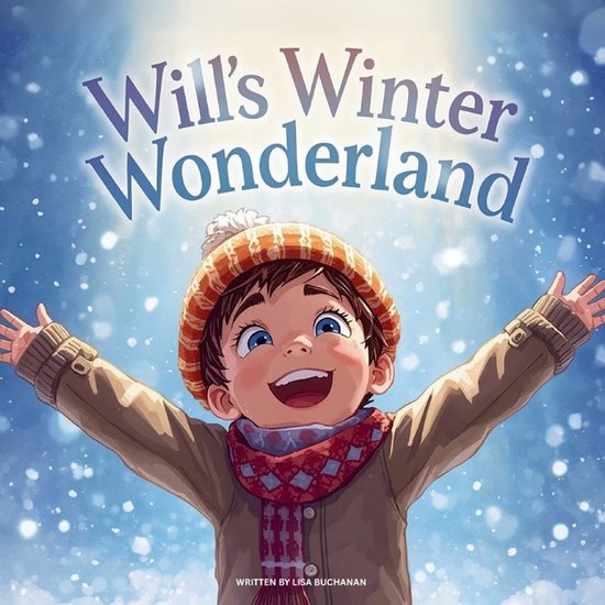 Will's Winter Wonderland Adventure, Lisa Buchanan | 9798265835314 ...