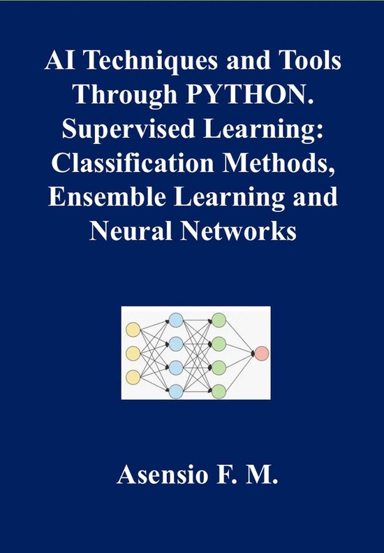 AI TECHNIQUES AND TOOLS THROUGH PYTHON. SUPERVISED LEARNING: CLASSIFICATION METHODS,... | bol