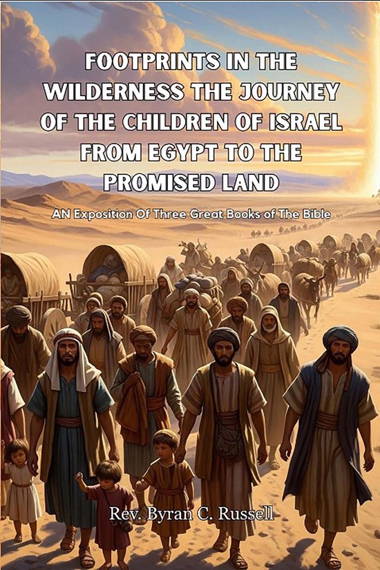 Footprints In The Wilderness The Journey Of The Children of Israel From ...