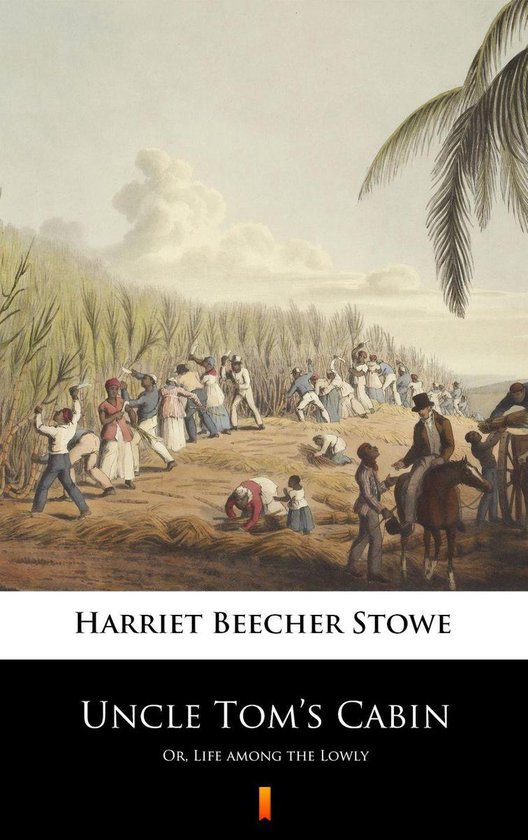 Uncle Tom’s Cabin (ebook), Harriet Beecher Stowe | 9788382171365 ... Uncle Tom’s Cabin (ebook), Harriet Beecher Stowe | 9788382171365 ...