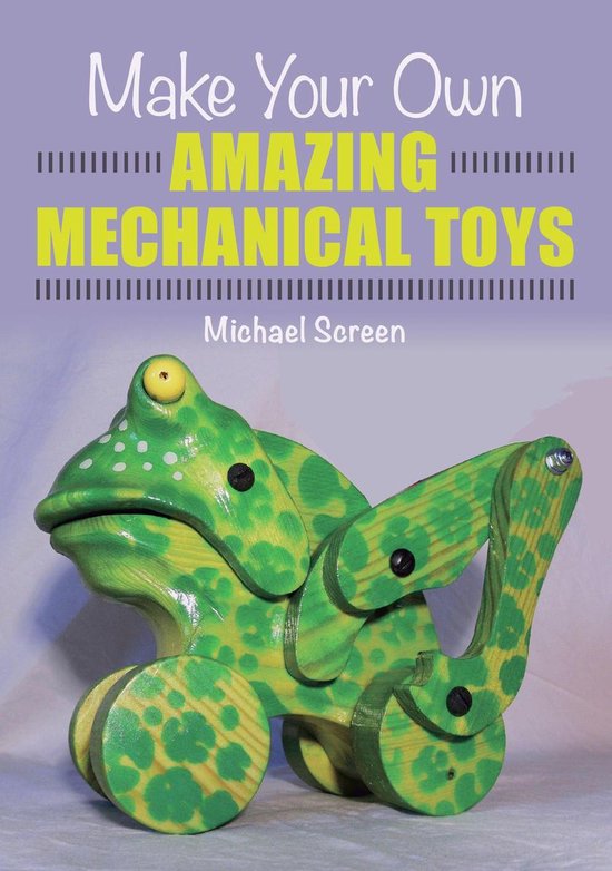 Make Your Own Amazing Mechanical Toys (ebook), Michael Screen ...