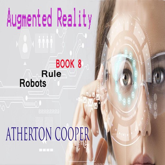Augmented Reality - Robots Rule - Book 8, Atherton Cooper ...
