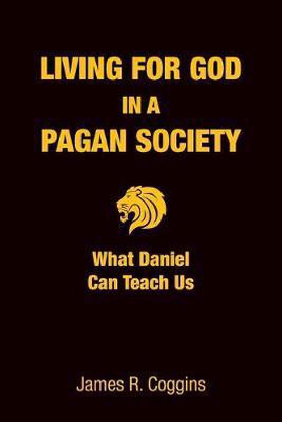 Living for God in a Pagan Society, James R Coggins | 9780995198388 ...