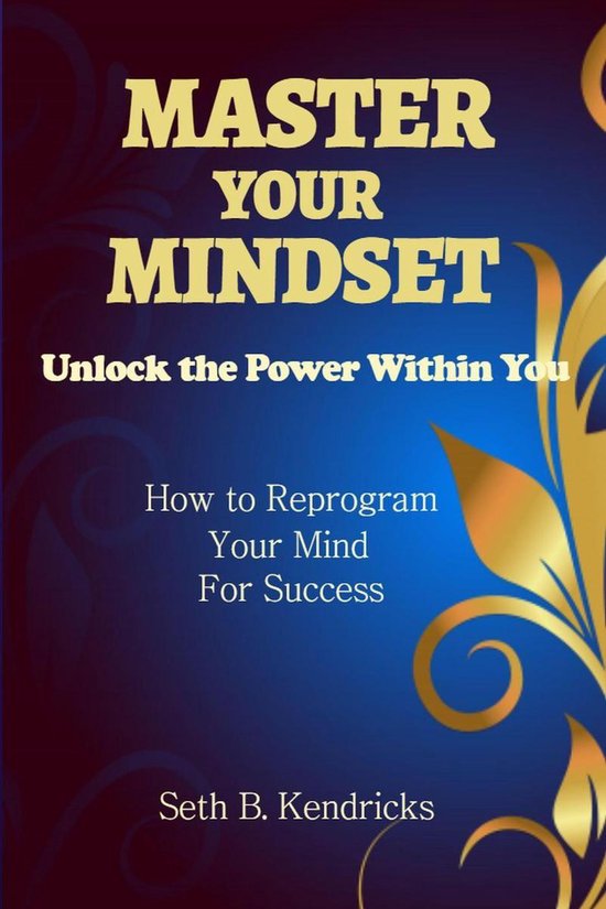 Master Your Mindset - Unlock the Power Within You - How To Reprogram ...