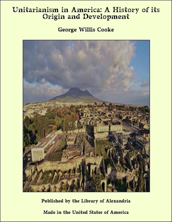 Unitarianism in America: A History of its Origin and Development (ebook ...