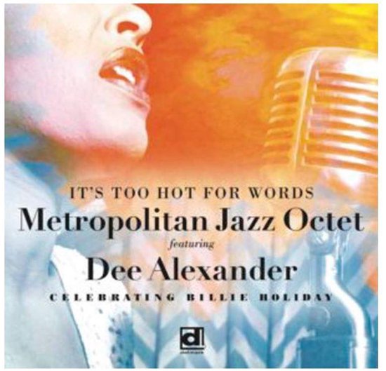 Metropolitan Jazz Octet Feat. Dee Alexander - It's Too Hot For Words ...