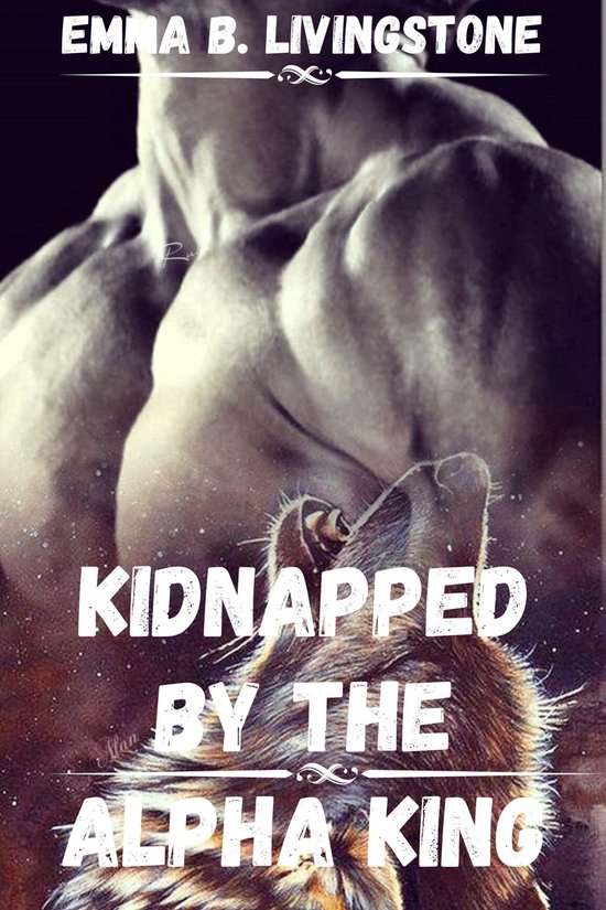 KIDNAPPED BY THE ALPHA KING (ebook), Emma b livingstone | 1230007475849 | Boeken | bol