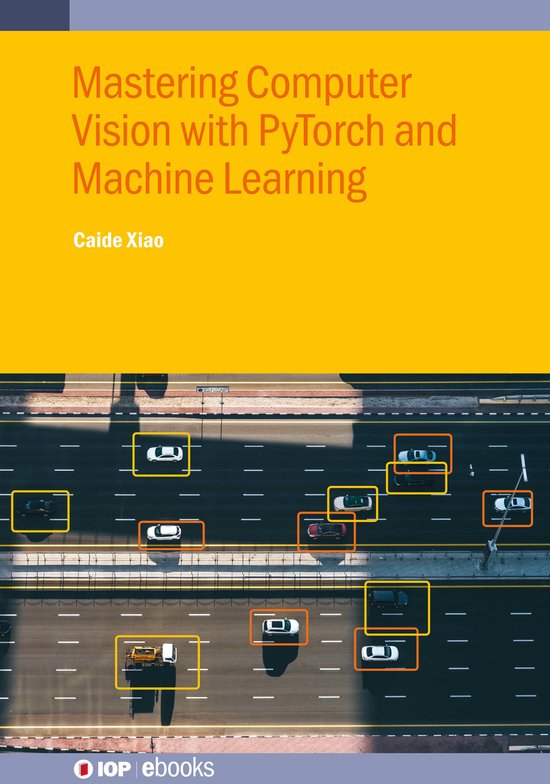 IOP ebooks- Mastering Computer Vision with PyTorch and Machine Learning |... | bol